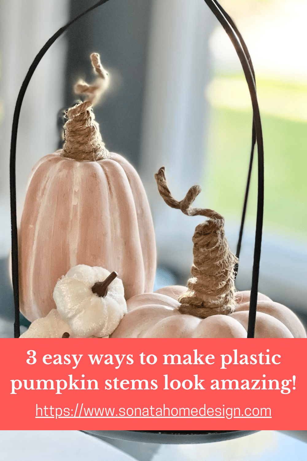 3 Easy Ways to Make Plastic Pumpkin Stems Look Amazing! - Sonata Home ...